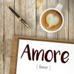 Italian Word of the Day – Amore (love) – Daily Italian Words