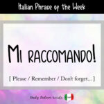Italian Phrase of the Week: Mi raccomando! - Daily Italian Words