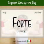 Italian Word of the Day: Forte (strong) - Daily Italian Words