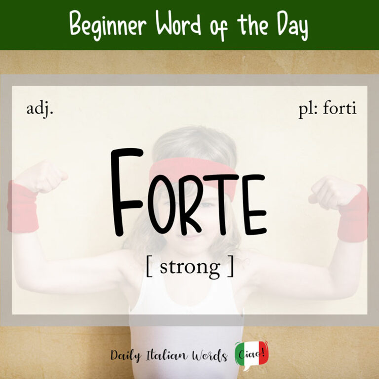 Italian Word of the Day: Forte (strong) - Daily Italian Words