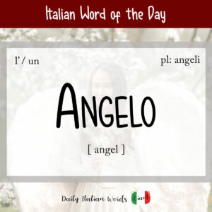 Italian Word of the Day: Angelo (angel) - Daily Italian Words