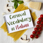 Carnival Vocabulary in Italian: 10 Words You Need to Know! – Daily ...