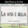 Italian Phrase of the Week: La vita è bella! (Life is beautiful ...