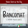Italian Word of the Day: Bancomat (ATM / bank card) - Daily Italian Words