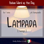 Italian Word of the Day: Lampada (lamp) - Daily Italian Words