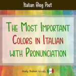 The Names of the Most Important Colors in Italian with Pronunciation ...
