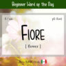 Italian Word of the Day: Fiore (flower) - Daily Italian Words