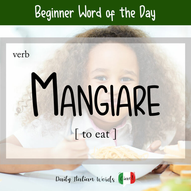 Italian Word of the Day: Mangiare (to eat) - Daily Italian Words