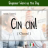 Italian Word of the Day: Cin cin! (Cheers!) - Daily Italian Words