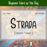 Italian Word of the Day: Strada (road, street) - Daily Italian Words