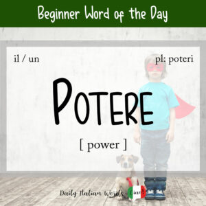 Italian Word of the Day: Potere (power) - Daily Italian Words