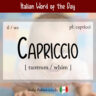Italian Word of the Day: Capriccio (tantrum / whim) - Daily Italian Words