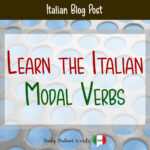 Learn the Italian Modal Verbs: Volere, Potere, Dovere, Sapere - Daily ...
