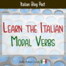 Learn the Italian Modal Verbs: Volere, Potere, Dovere, Sapere - Daily ...
