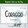 Italian Word of the Day: Coraggio (courage) - Daily Italian Words