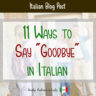 11 Different Ways to Say Goodbye in Italian – "Arrivederci" and beyond ...