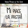 Italian Phrase: Mi piace la pasta! (I like pasta!) - Daily Italian Words