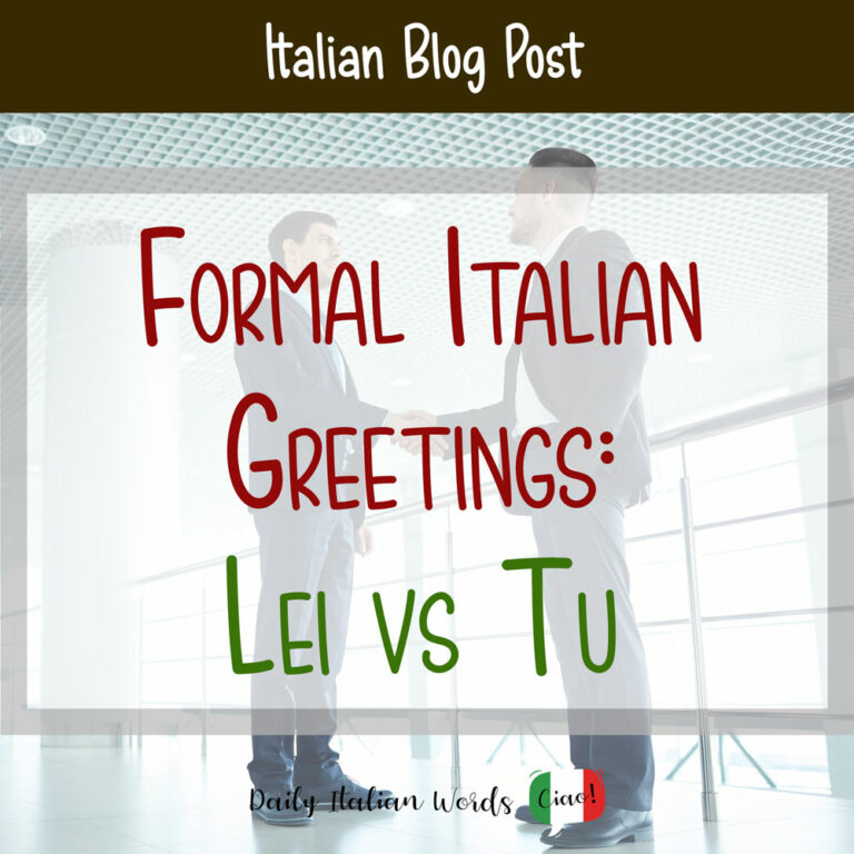 Formal Italian Greetings & Expressions: Lei vs Tu - Daily Italian Words