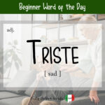 Italian Word of the Day: Triste (sad) - Daily Italian Words