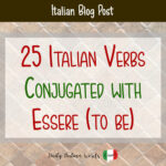 25 Important Italian Verbs Conjugated with Essere (to be) - Daily ...