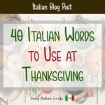40 Important Italian Words to Use at Thanksgiving - Daily Italian Words