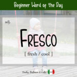 Italian Word of the Day: Fresco (fresh / cool) - Daily Italian Words