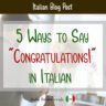 5 Ways to Say "Congratulations!" in Italian - Daily Italian Words
