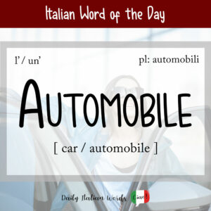 Italian Word of the Day: Automobile (car) - Daily Italian Words