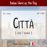 Italian vocabulary of the day: Città (city/town) - storytellingco