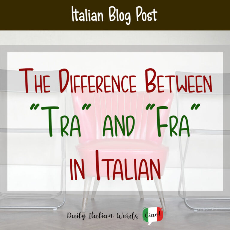 The Difference Between "Tra" and "Fra" in Italian - Daily Italian Words