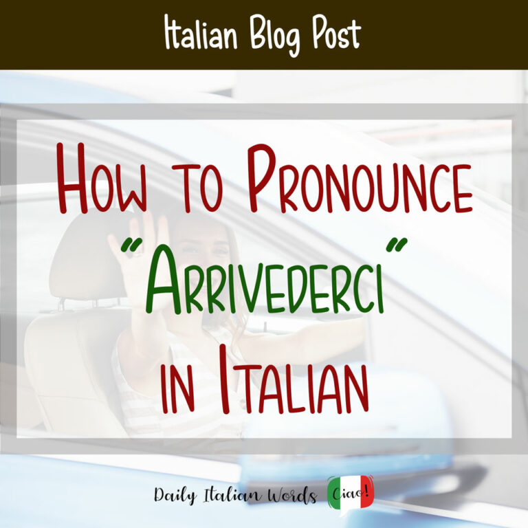 How to Pronounce "Arrivederci" in Italian - Daily Italian Words