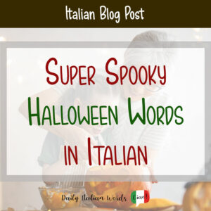 Super Spooky Halloween Words in Italian - Daily Italian Words