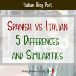 Italian vs Spanish Language – What are the similarities and differences ...