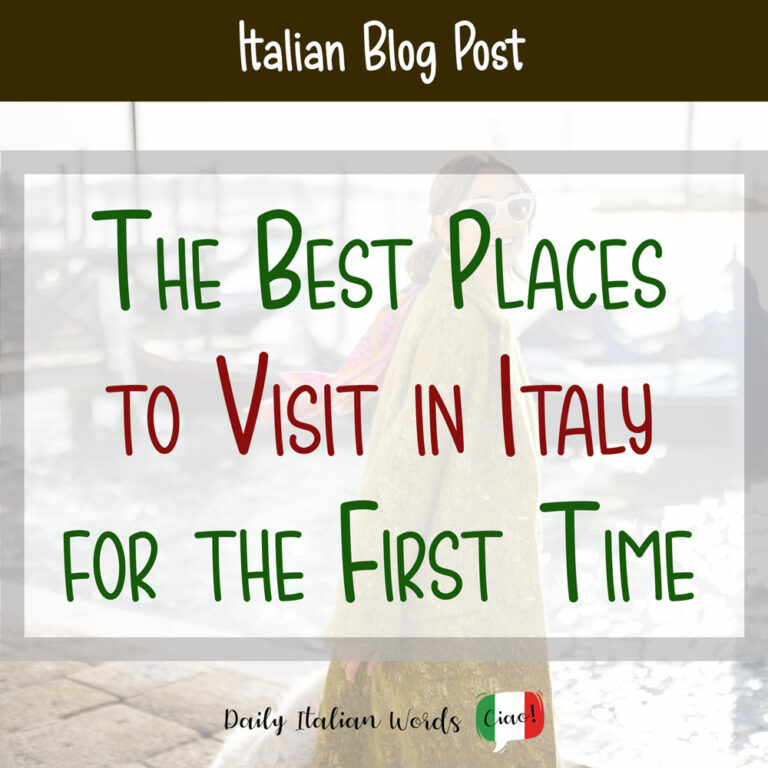 The Best Places to Visit in Italy for the First Time - Daily Italian Words