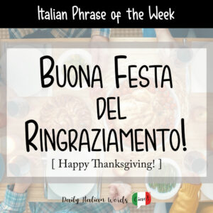 How Do You Say "Happy Thanksgiving!" in Italian? - Daily Italian Words