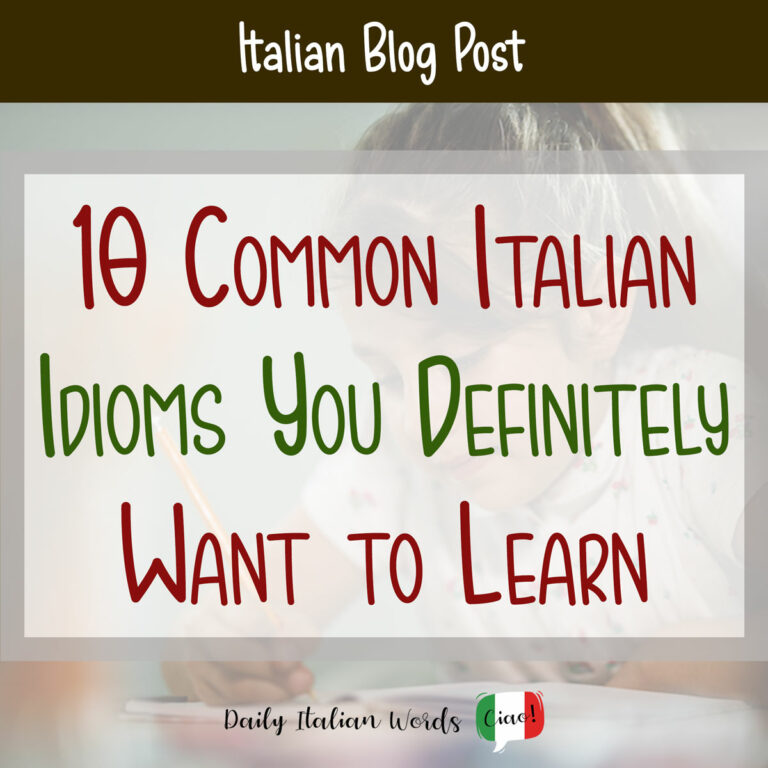 10 Common Italian Idioms You Definitely Want to Learn - Daily Italian Words