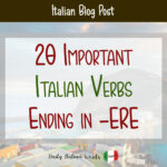The 20 Most Important Italian Verbs Ending in -ERE - Daily Italian Words