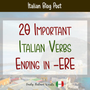 The 20 Most Important Italian Verbs Ending in -ERE - Daily Italian Words