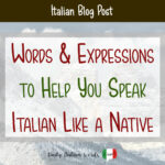 20 Words & Expressions to Help You Speak Italian Like a Native - Daily ...