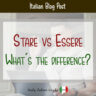 Stare vs Essere – What's the difference between these Italian verbs ...