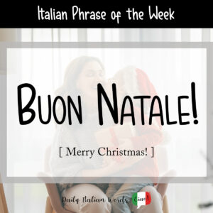 How to Say "Merry Christmas! / Happy Christmas!" in Italian (Buon ...