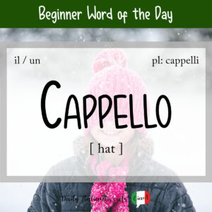 Italian Word of the Day: Cappello (hat) - Daily Italian Words