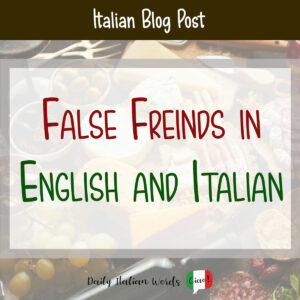 30 False Friends in English and Italian That Can Easily Trip You Up ...