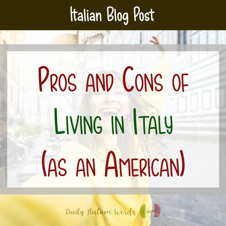 Pros and Cons of Living in Italy (as an American) - Daily Italian Words
