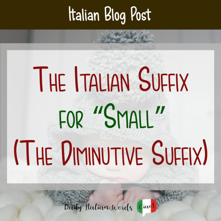 The Italian Suffix for “Small” (The Diminutive Suffix) - Daily Italian ...