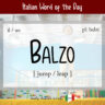 Italian Word of the Day: Balzo (bounce / leap) - Daily Italian Words