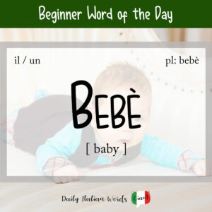 Italian Word of the Day: Bebè (baby) - Daily Italian Words