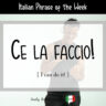 Italian Phrase of the Week: Ce la faccio! (I can do it!) - Daily ...