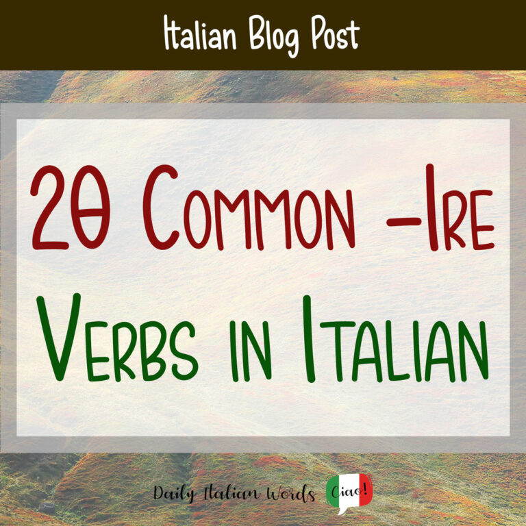 The 20 Most Important Italian Verbs Ending in -IRE - Daily Italian Words