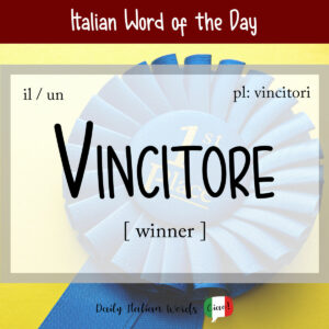 Italian Word of the Day: Vincitore (winner) - Daily Italian Words